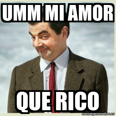Meme Mr Bean - umm mi amor que rico - 31827216