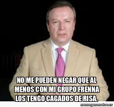 Meme Personalizado - no me pueden negar que al menos con mi grupo ...