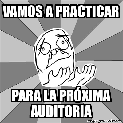 Meme Whyyy - vamos a practicar para la PRÓXIMA auditoria - 31828006
