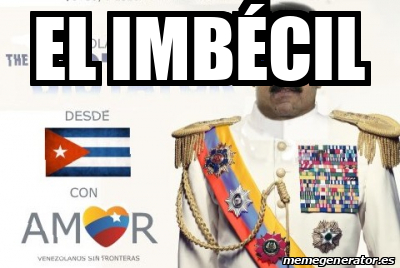Meme Personalizado - El imbécil - 31828150