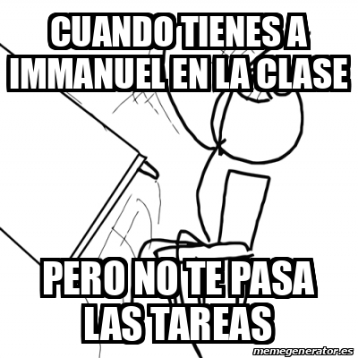 Meme Desk Flip Rage Guy - Cuando tienes a immanuel en la clase pero no ...