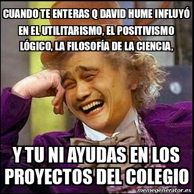 Meme Yao Wonka - cuando te enteras q David Hume influyó en el ...