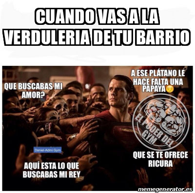 Meme Personalizado - Cuando vas a la verduleria de tu barrio - 31829482