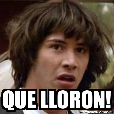 Meme Keanu Reeves - QUE LLORON! - 31829562