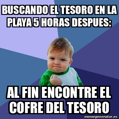 Meme Bebe Exitoso - BUSCANDO EL TESORO EN LA PLAYA 5 HORAS DESPUES: AL ...