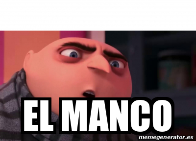 Meme Personalizado - El manco - 31830600