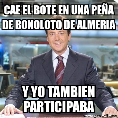 Meme Matias Prats - CAE EL BOTE EN UNA PEÑA DE BONOLOTO DE ALMERIA Y YO ...