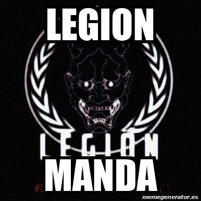 Meme Personalizado - Legion manda - 31831669