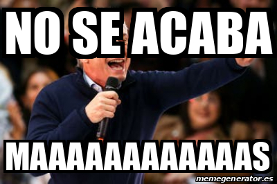 Meme Personalizado - No se acaba Maaaaaaaaaaaas - 31833118