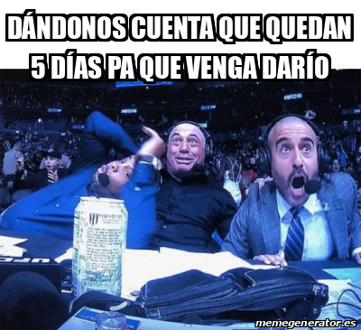 Meme Personalizado - Dándonos cuenta que quedan 5 días pa que venga ...