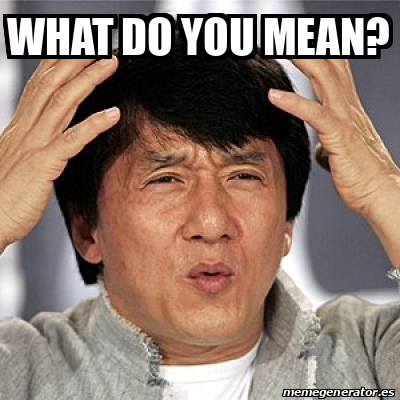 Meme Jackie Chan - what do you mean? - 31834286