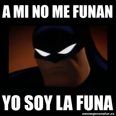 Meme Disapproving Batman - a mi no me funan yo soy la funa - 31834295