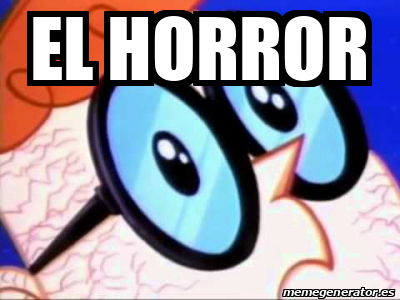 Meme Personalizado - el horror - 31834675