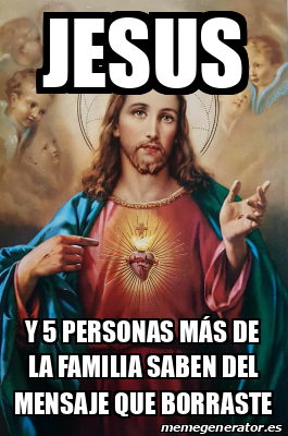 Meme Personalizado - jesus y 5 personas más de la familia saben del ...