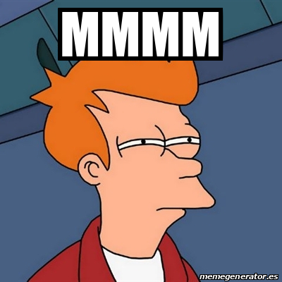 Meme Futurama Fry - mmmm - 31835787