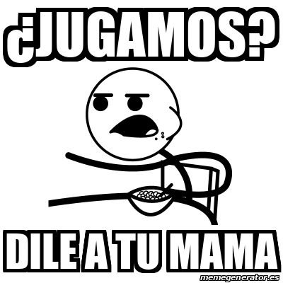 Meme Cereal Guy - ¿jugamos? dile a tu mama - 31835820