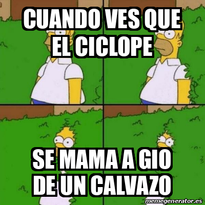 Meme Personalizado - Cuando ves que el ciclope se mama a gio DE UN ...