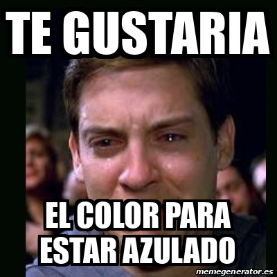 Meme crying peter parker - te gustaria el color para estar AZULADO ...