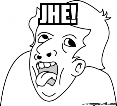 Meme Personalizado - Jhe! - 31837707