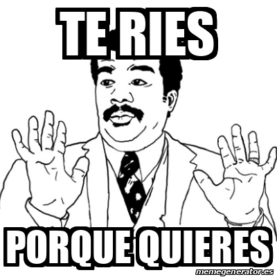 Meme Ay Si - Te ries Porque quieres - 31838397