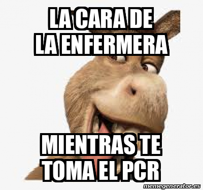 Meme Personalizado - La cara de la enfermera Mientras te toma el Pcr ...