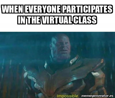 Meme Personalizado - when everyone participates in the virtual class ...