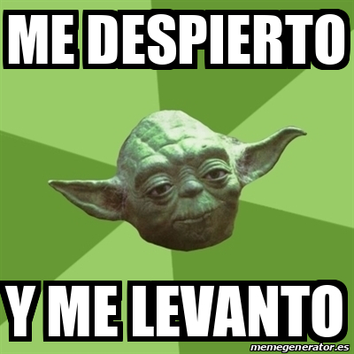 Meme Yoda - me despierto y me levanto - 31841083