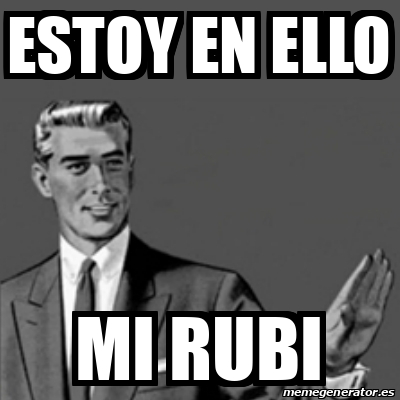 Meme Correction Guy - estoy en ello mi rubi - 31841205