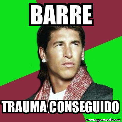 Meme Sergio Ramos - barre trauma conseguido - 31841407