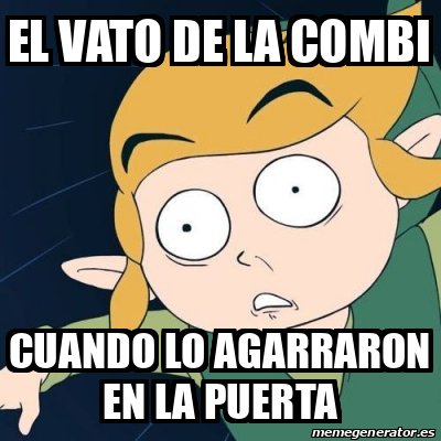 Meme Personalizado - el vato de la combi cuando lo agarraron en la ...