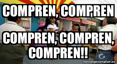 Meme Personalizado - Compren, compren Compren, compren, compren ...