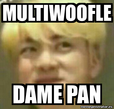 Meme Personalizado - Multiwoofle Dame pan - 31841832