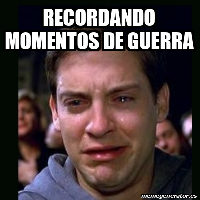 Meme crying peter parker - Recordando momentos de guerra - 31842313