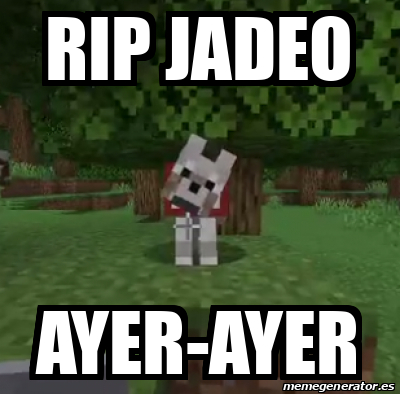 Meme Personalizado - rip jadeo ayer-ayer - 31842960