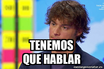 Meme Personalizado - Tenemos que hablar - 31843097