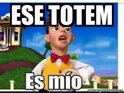 Meme Personalizado - Ese totem - 31843282