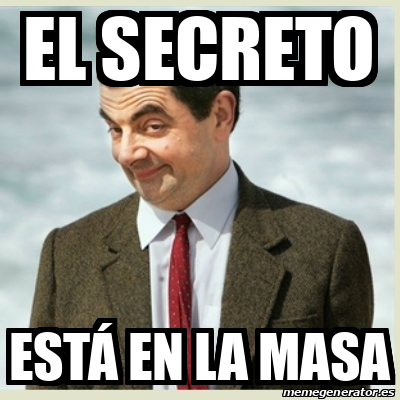 Meme Mr Bean - El secreto está en la masa - 31843550