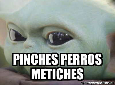 Meme Personalizado - Pinches perros metiches - 31843659