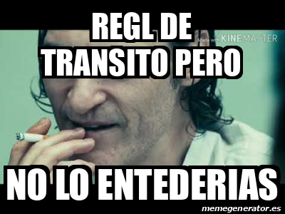Meme Personalizado - regl de transito pero no lo entederias - 31843686