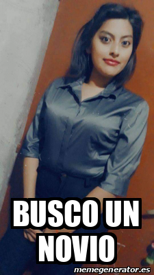 Meme Personalizado - Busco un novio - 31843756