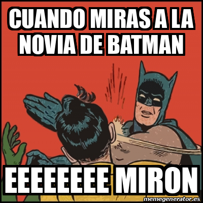 Meme Batman slaps Robin - cuando miras a la novia de batman eeeeeeee ...