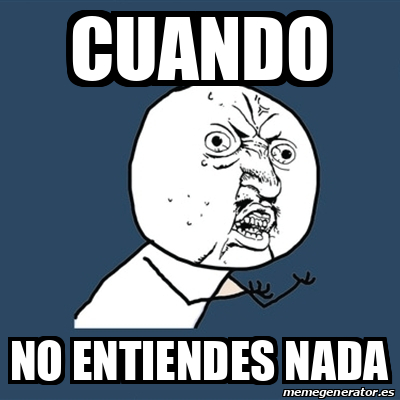 Meme Y U No - cuando no entiendes nada - 31844821