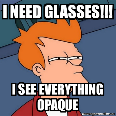 Meme Futurama Fry - I need glasses!!! I see everything opaque - 31845650