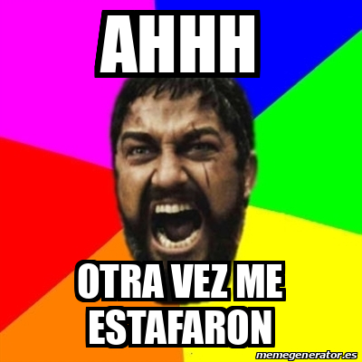Meme Sparta - ahhh otra vez me estafaron - 31846234