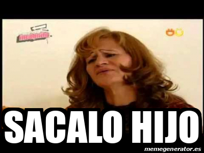 Meme Personalizado - Sacalo Hijo - 31846313