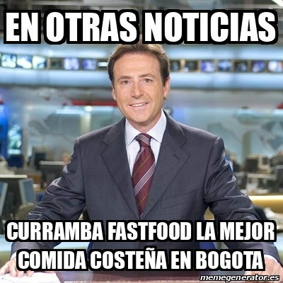 Meme Matias Prats - En otras noticias Curramba fastfood la mejor comida ...