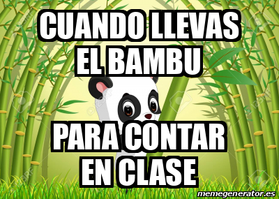 Meme Personalizado - Cuando llevas el bambu para contar en clase - 31846400