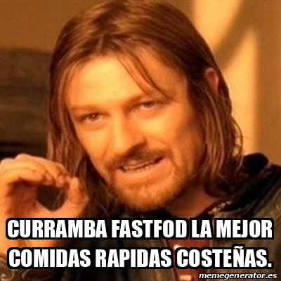 Meme Boromir - Curramba fastfod la mejor comidas rapidas costeñas ...