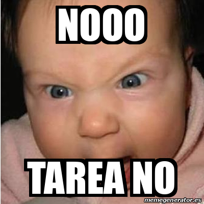 Meme Bebe furioso - nooo tarea no - 31847134