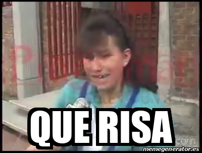 Meme Personalizado - Que risa - 31847418